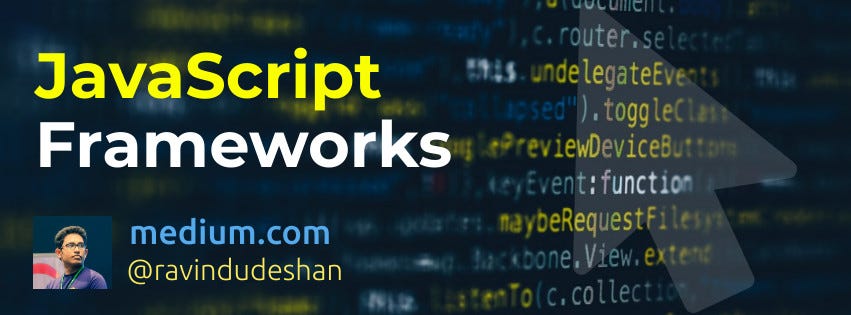 JavaScript Frameworks. JavaScript Frameworks are which written… | by ...