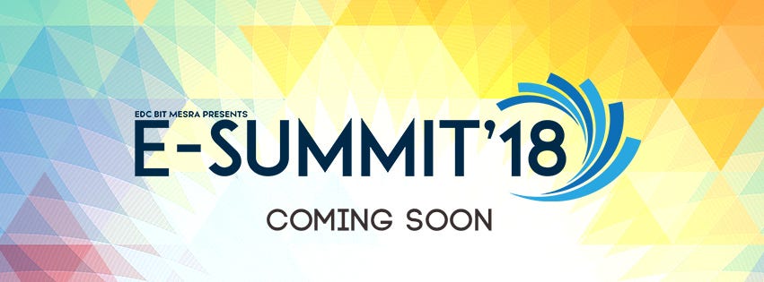 E-Summit 2018: #FromIdeastoEmpires | by Entrepreneurship Development ...