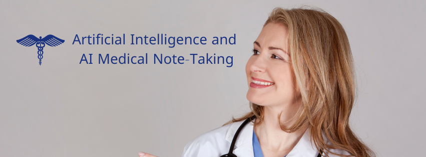 Artificial Intelligence and AI Medical Note-Taking: Revolutionizing ...