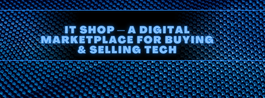 IT Shop — A Digital Marketplace for Buying & Selling Tech | by ...