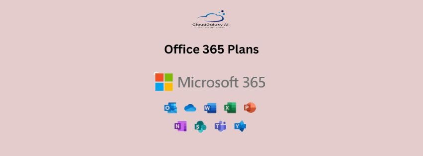 Exploring O365 Plans and Office 365 Plans with Cloud Galaxy | by CloudGalaxy | Jul, 2024 | Medium