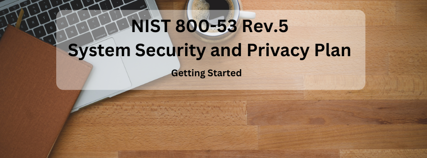 Getting Started with System Security and Privacy Plans as per NIST 800 ...