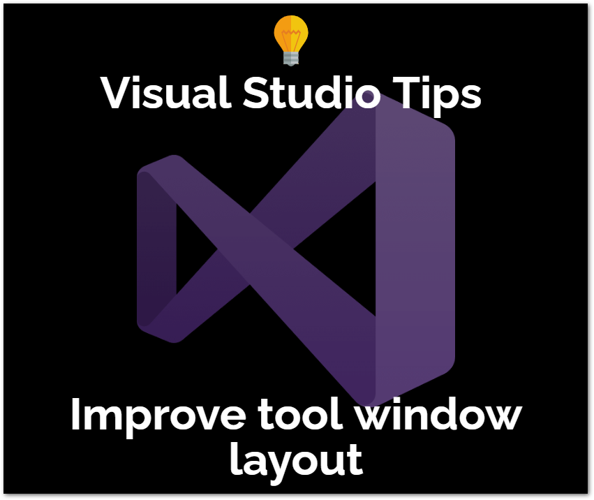 Organize Your Visual Studio Tool Windows The Way You Need Them | by ...