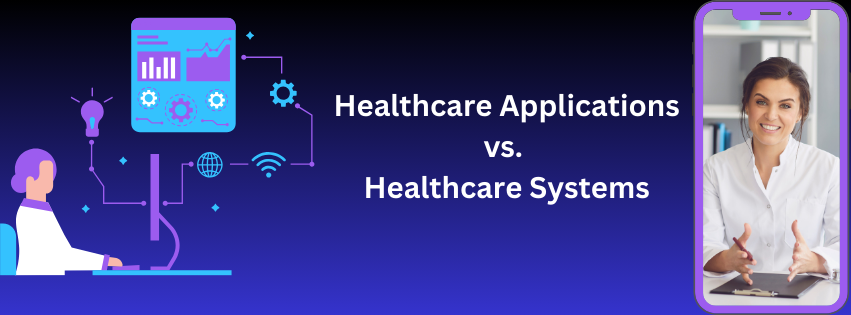Understanding Healthcare Applications vs. Healthcare Systems | by ...
