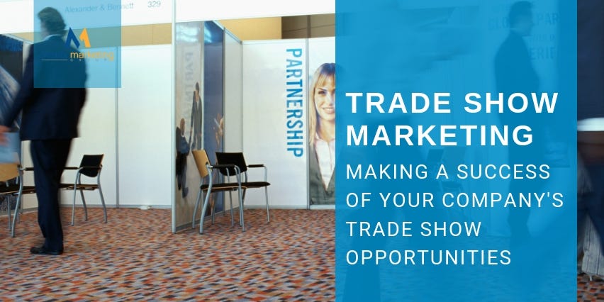 Trade Show Marketing — Making a Success of Your Company’s Trade Show ...