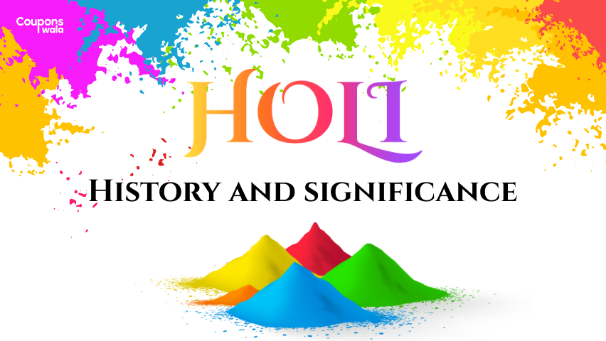 Holi Significance, History And Reasons To Celebrate | by Couponswala ...