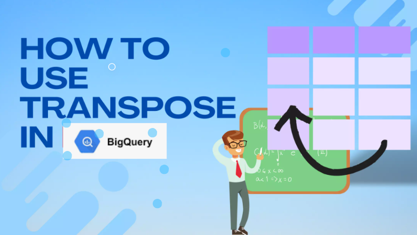 Transposing Data In Bigquery A Comprehensive Guide By Harshvardhan Jagtap Medium