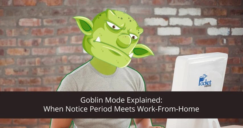 Goblin Mode Explained: When Notice Period Meets Work-From-Home | Medium