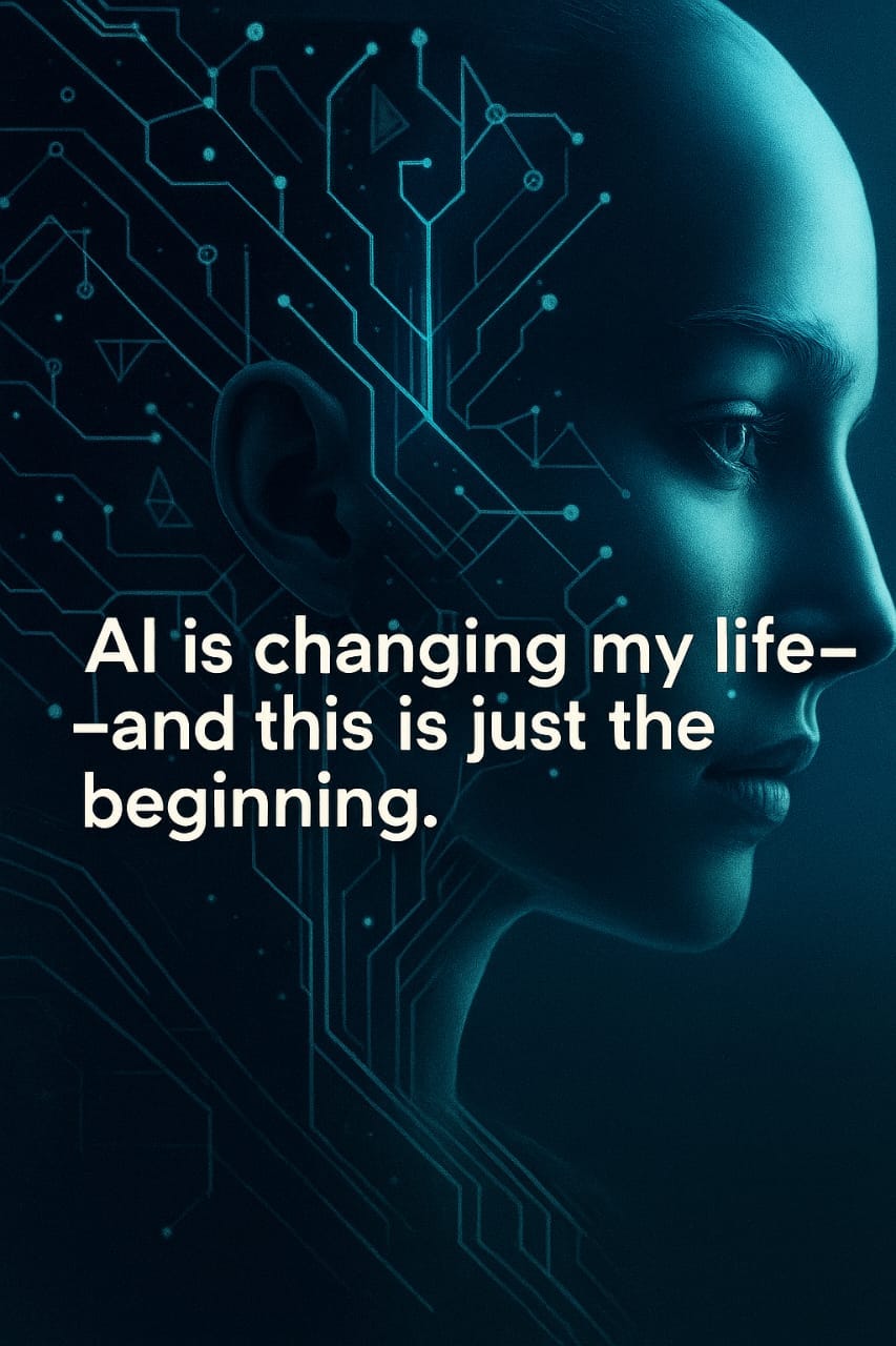 Here is How AI Is Changing My Life — And It Can Transform Your life Too ...