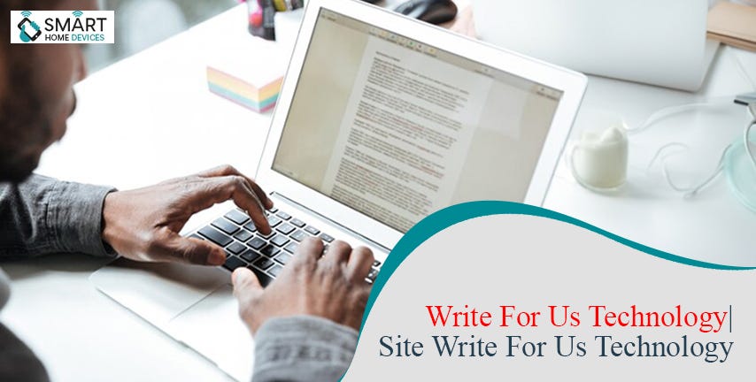 Write For Us Technology|Site Write For Us Technology - Anniesmith - Medium