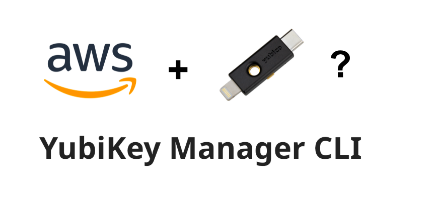 The Yubikey CLI and AWS MFA. ACM.11 Considering the attack surface ...