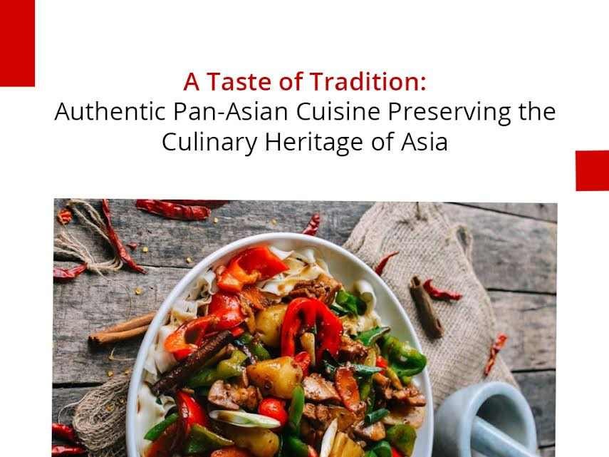 A Taste of Tradition: Authentic Pan-Asian Cuisine Preserving the ...