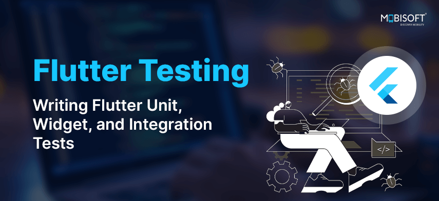 Flutter Testing Unit Widget And Integration Tests Guide By Mobisoft Infotech Feb 2025 Medium