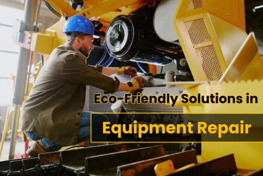 Eco-Friendly Solutions in Heavy Equipment Repair: Trends & Innovations ...