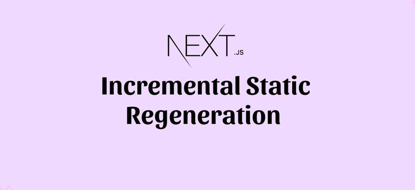Static Generation & Issues — Incremental Static Regeneration (Next JS) | by Issam Eddine ...