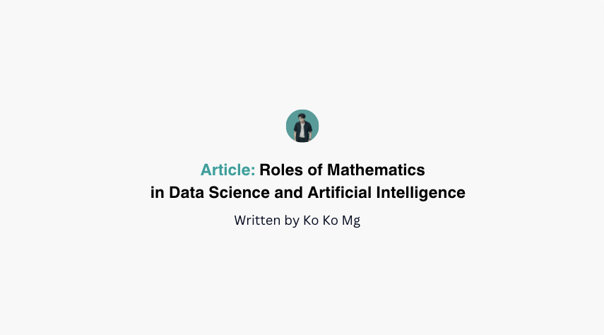 Roles of Mathematics in Data Science and Artificial Intelligence | by ...