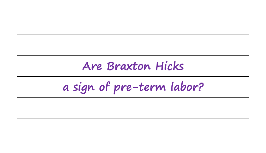 Are Braxton Hicks A Sign Of Pre-Term Labor? | Medium