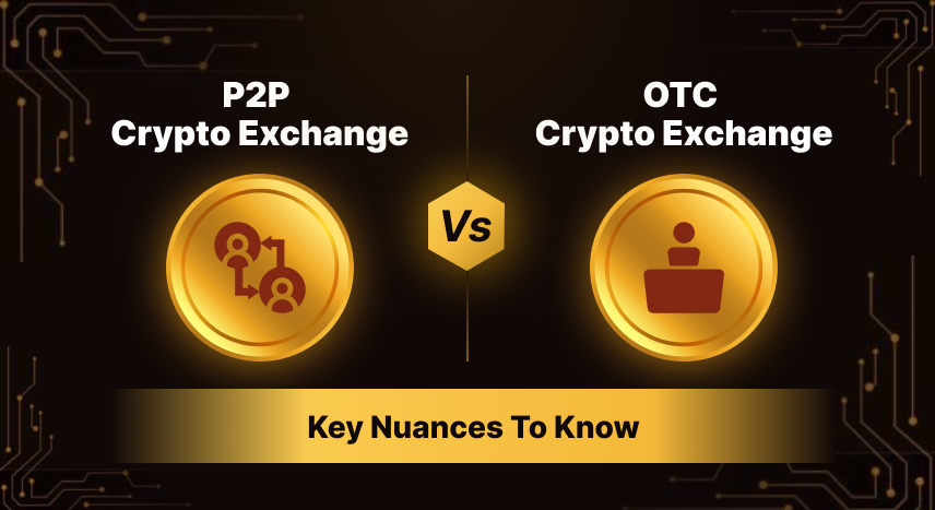 P2P Vs OTC Crypto Exchange: A Strategic Breakdown For Startups | Coinmonks