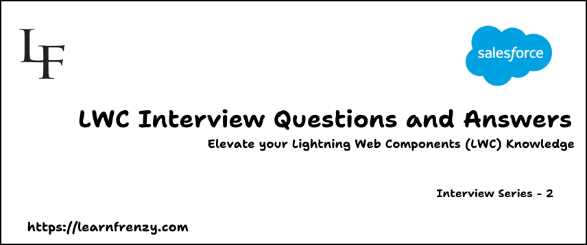 LWC Interview Questions: Series 2 | by Saurabh Samir | Medium