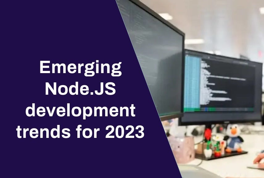 Emerging Node.JS development trends for 2023 | by Himani Jaiswal | Medium