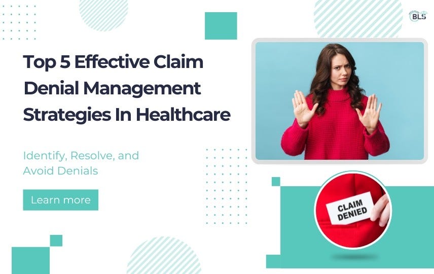 Top 5 Proven Claim Denial Management Strategies In Healthcare | by BLS ...