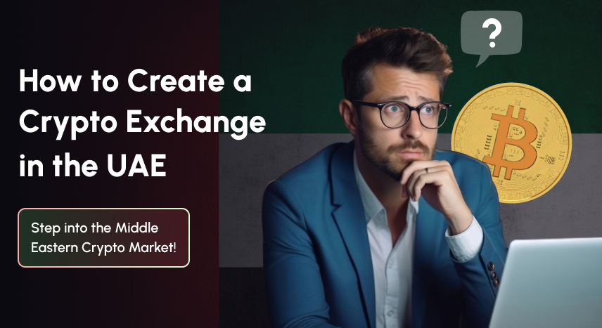 How to Start a Crypto Exchange Platform in Dubai and the UAE | Coinmonks