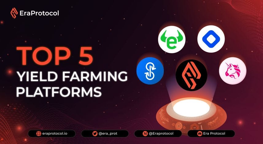 Top 5 Yield Farming platforms. Yield farming has emerged as an… | by Era Protocol | Jul, 2023 ...