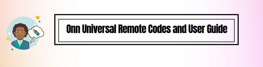 📺Onn Universal Remote Codes and User Guide | Onn Remote Codes | by ...