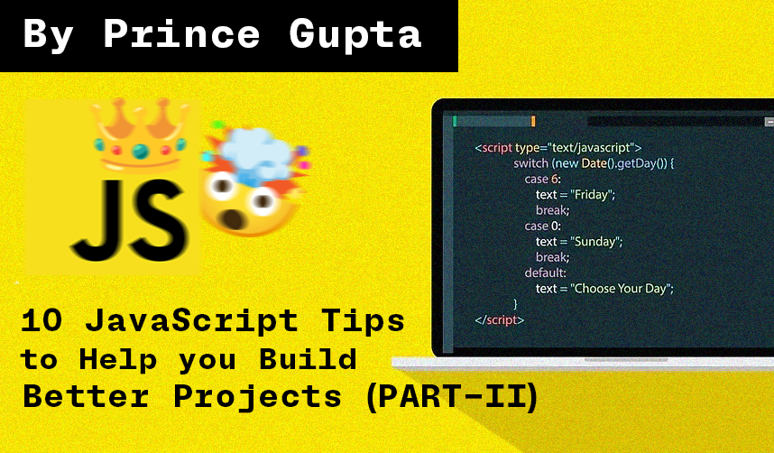 10 JavaScript Tips to Help You Build Better Projects (PART — II) | Level Up Coding