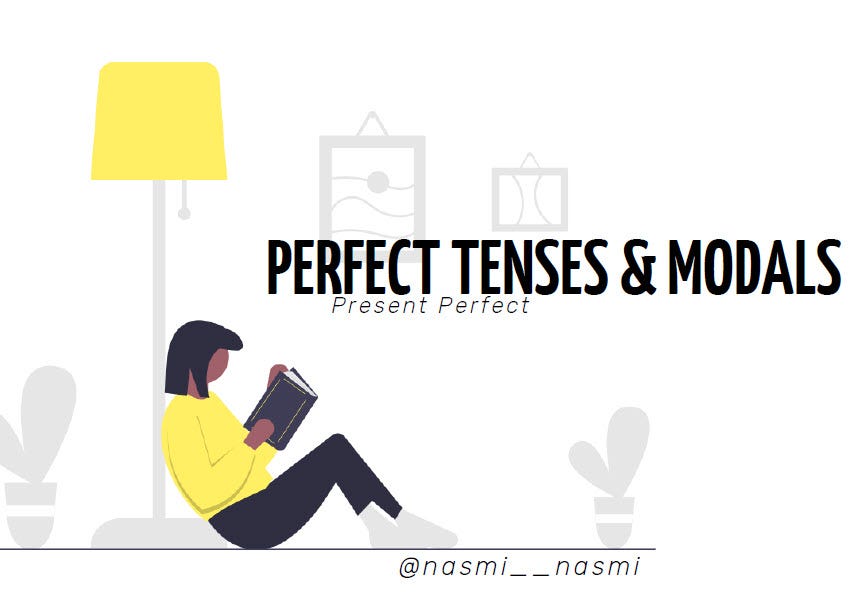 Perfect Tenses and Modals (Part 1) | by Anastasia Smirnova | Medium