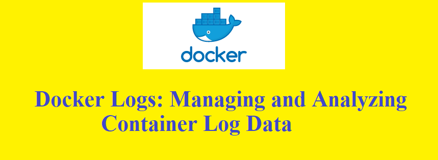 Chap 15 Docker Logs Managing And Analyzing Container Log Data By Ramkrushna Maheshwar Medium