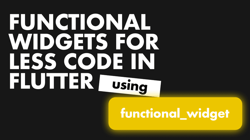 Use Functional Widgets In Flutter To Reduce Boilerplate Code By Dane