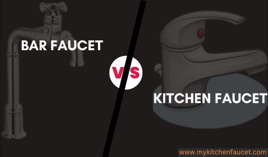 Bar faucet vs. Kitchen faucet | Differences you should know. | by ...