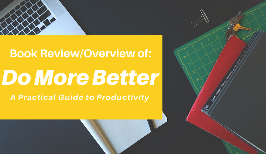 Do More Better: Guide to Productivity - Book Review | Medium