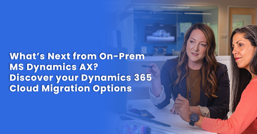 What’s Next from On-Prem MS Dynamics AX? Discover your Dynamics 365 ...