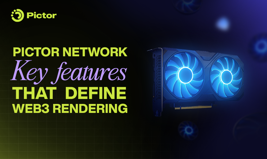 Pictor Network: Key Features That Redefine Web3 Rendering | by Pictor ...