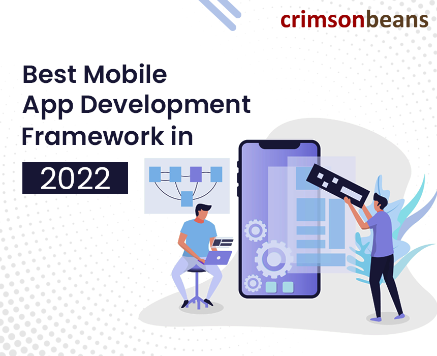 Best Mobile App Development Frameworks in 2022 - CrimsonBeans - Medium