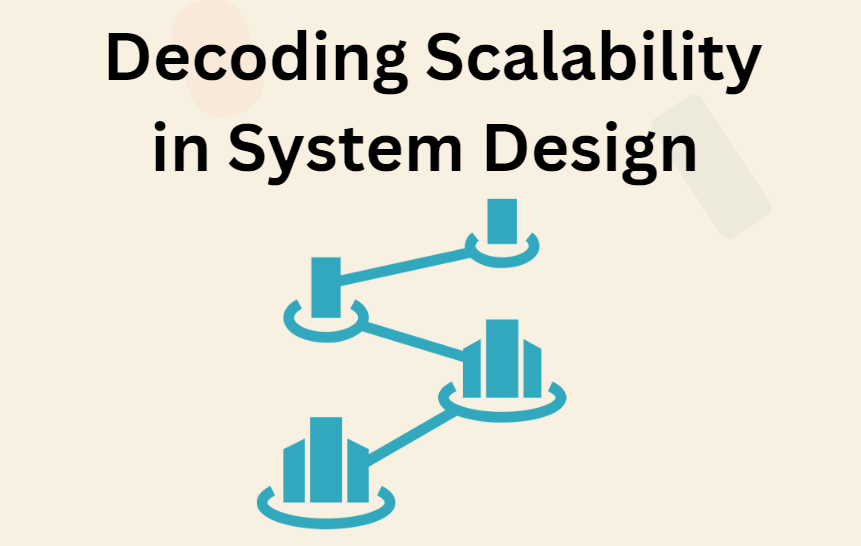 Understanding Scalability for System Design: How I Learned the Techniques, Principles, and Best ...