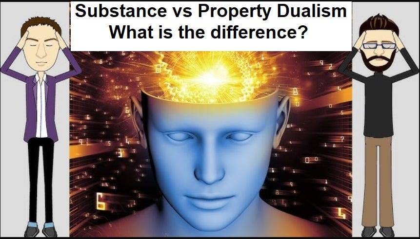 What is the difference between substance dualism and property dualism ...