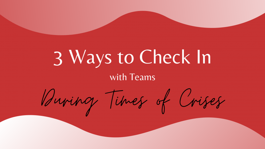 3 Ways to Check-In With Teams or Clients During Times of Crisis | by ...
