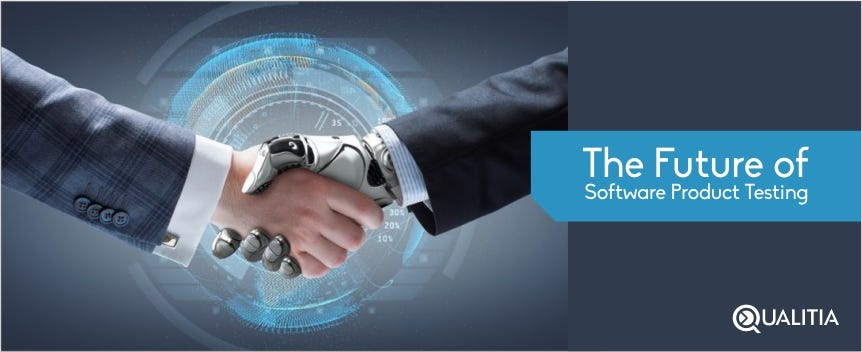 The Future Of Software Product Testing By Qualitiasoft Medium