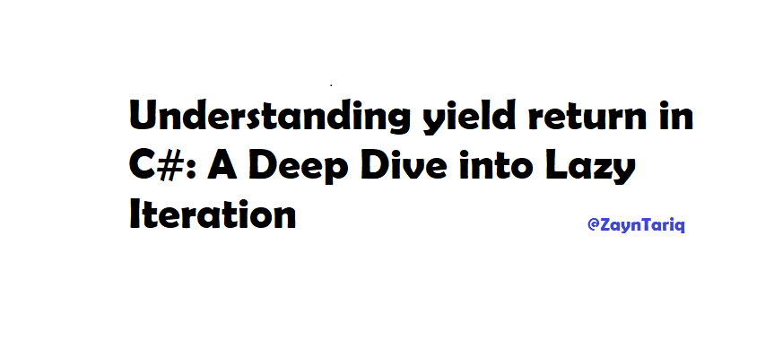 Understanding yield return in C#: A Deep Dive into Lazy Iteration | by ... Understanding yield return in C#: A Deep Dive into Lazy Iteration | by ...