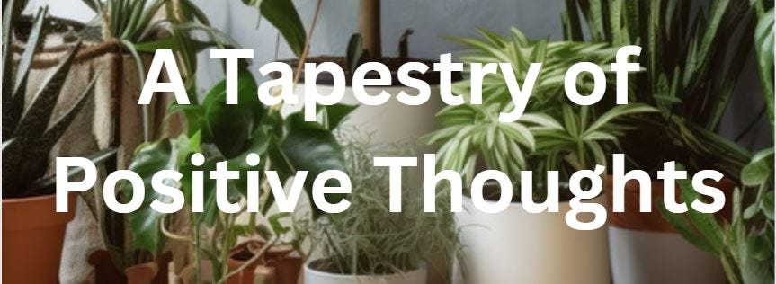 A Tapestry of Positive Thoughts. In homes adorned with green delight ...