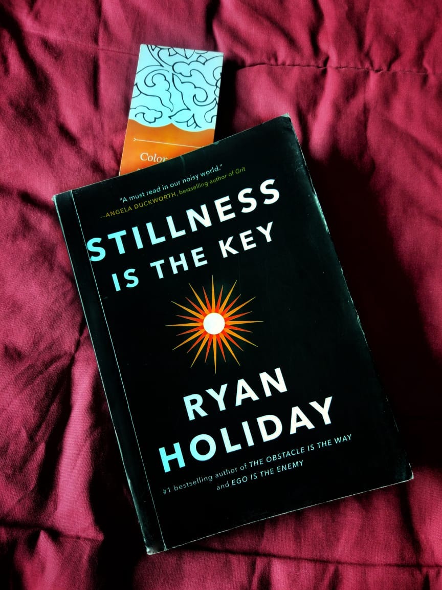 Stillness is the key. BY RYAN HOLIDAY | by Anfaalbatool | Medium