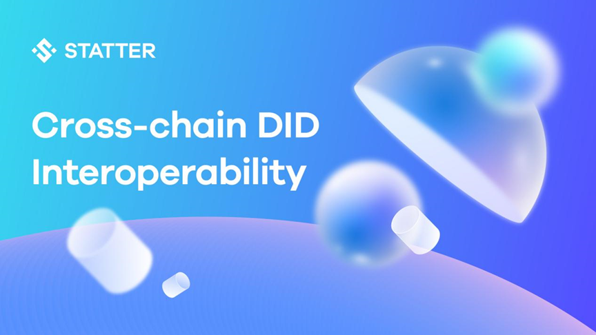 Statter Network | Cross-Chain DID Interoperability and Value ...