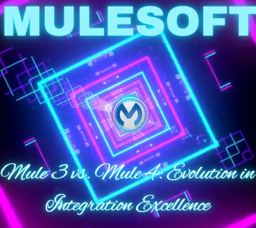 Mule 3 vs. Mule 4: Evolution in Integration Excellence | by Venkat Pragada: Engaging Minds ...