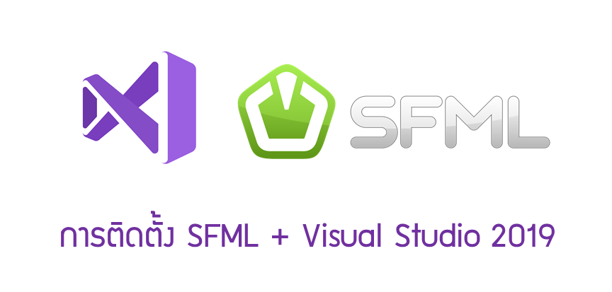 [Dev] การติดตั้ง SFML ร่วมกับ Visual Studio 2019 | by Raweeroj Thongdee | Medium