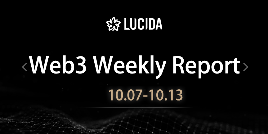 Web3 Weekly Report (10.07–10.13). Abstract | by Lucida & Falcon | Oct ...