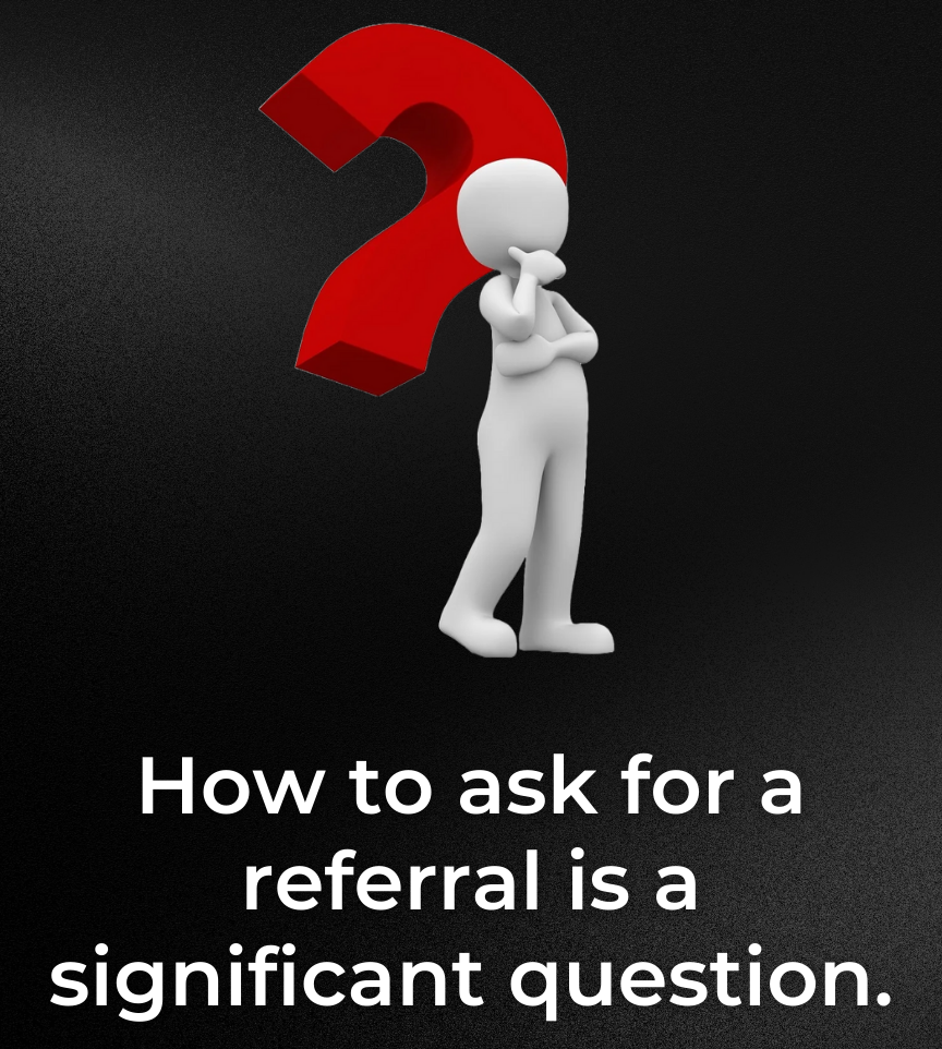 How to Ask For a Referral. During the hiring season, which usually ...