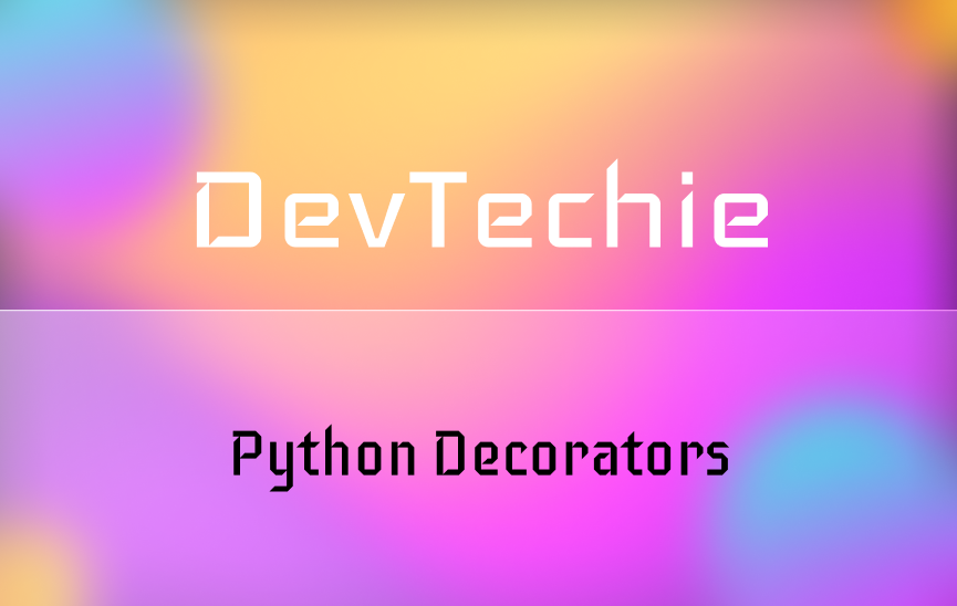 Python Decorators. In our previous articles, we talked… | by DevTechie | DevTechie | Jan, 2024 ...